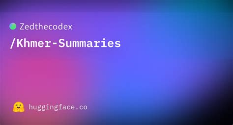 Zedthecodexkhmer Summaries · Datasets At Hugging Face