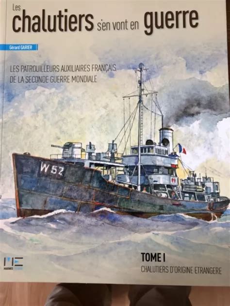 LES CHALUTIERS FRANÇAIS s en vont en guerre de Gérard Garier Tome 1