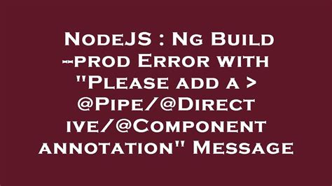 nodejs ng build prod error with please add a pipe directive