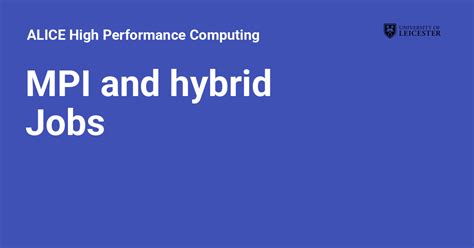 Mpi And Hybrid Jobs Alice High Performance Computing