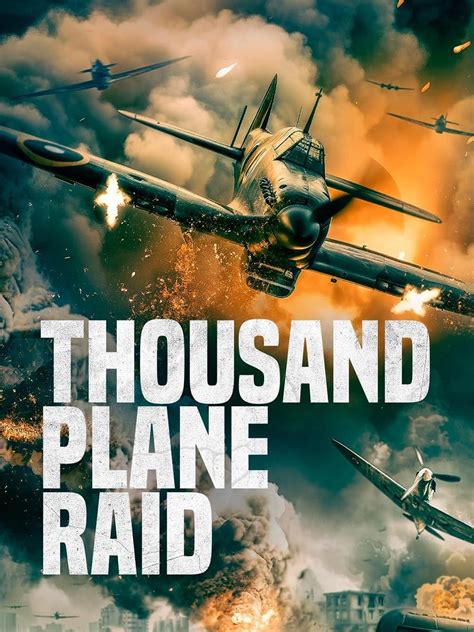 Thousand Plane Raid Pictures Rotten Tomatoes