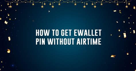 How To Get Ewallet Pin Without Airtime