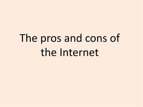 Ppt The Pros And Cons Of The Internet Powerpoint Presentation Free Download Id 9226168