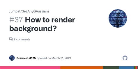 How To Render Background · Issue 37 · Jumpatseganygaussians · Github