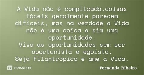A Vida Não é Complicadacoisas Fáceis Fernanda Ribeiro Pensador
