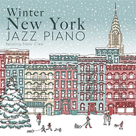 Play Winter New York Jazz Piano By Relaxing Piano Crew On Amazon Music