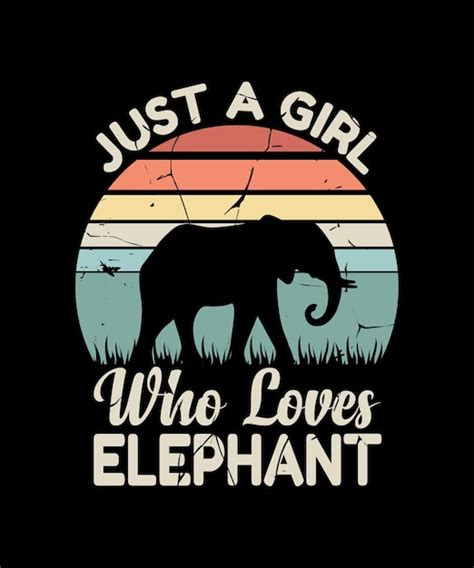 Premium Vector Just A Girl Who Loves Elephant T Shirt Design