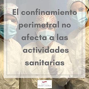 El Confinamiento Perimetral No Afecta A Las Actividades Sanitarias Cl Nica Vallcorba