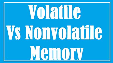 Difference Between Volatile And Non Volatile Memory