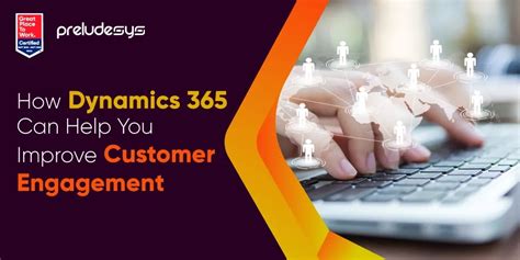 How Dynamics 365 Can Help You Improve Customer Engagement Preludesys