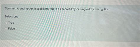 Solved Symmetric Encryption Is Also Referred To As