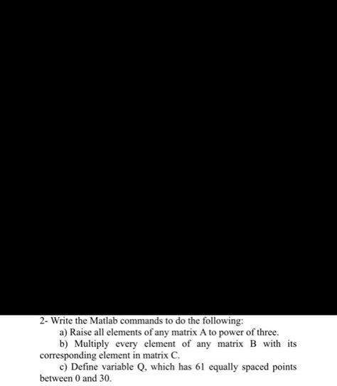 Solved Write The Matlab Commands To Do The Following A Chegg Com