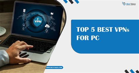 Top 5 Best VPNs For PC In 2024 Step By Step Guide