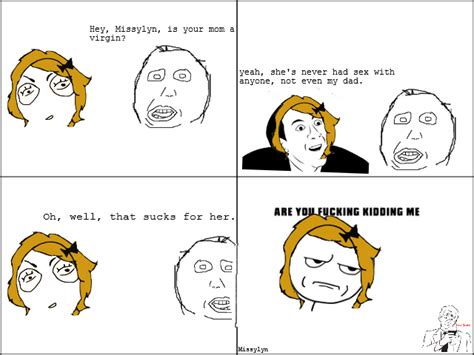Hey Missylyn Is Your Mem A Virgin Yeah She3 Never Had Sex With Anyone Not Even My Dad Jk