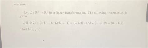 Solved CLASS WORK Let L R³ R³ be a linear Chegg com