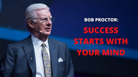 Success Starts In The Mind Bob Proctor Law Of Attraction Youtube