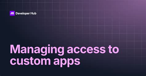 Managing Access To Custom Apps Make Developer Hub