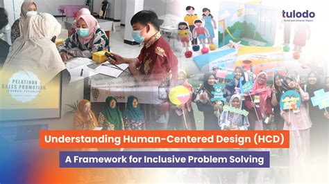 Understanding Human Centered Design Hcd A Framework For Inclusive