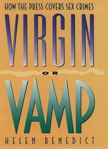 Virgin Or Vamp How The Press Covers Sex Crimes By Benedict Helen New