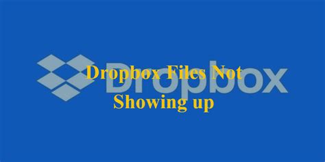 Solutions For Dropbox Files Not Showing Up