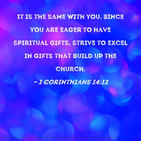 1 Corinthians 14 12 It Is The Same With You Since You Are Eager To