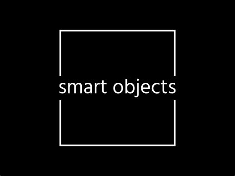 Smart Objects