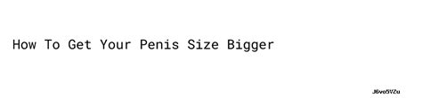 How To Get Your Penis Size Bigger The Visual By Thai Pbs