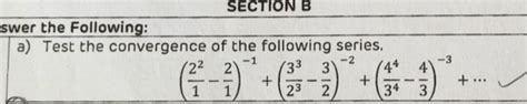 swer the following section b a test the convergence of the following se