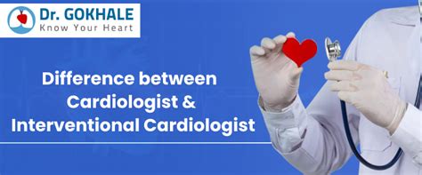 Difference Between Cardiologist And Interventional Cardiologist Dr Gokhale