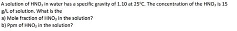SOLVED A Solution Of HNO In Water Has A Specific Gravity Of 1 10 At