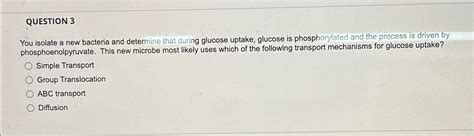 Solved QUESTION 3You Isolate A New Bacteria And Determine Chegg