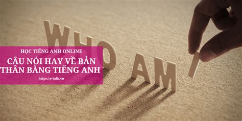 Những câu nói hay về bản thân bằng tiếng Anh ý nghĩa nhất