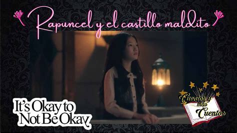 Rapuncel Y El Castillo Maldito Cuento Its Okay To Not Be Okay