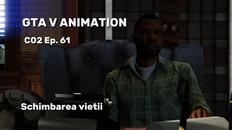 Gta V Animation C02 Ep 61 Schimbarea Vieții Youtube