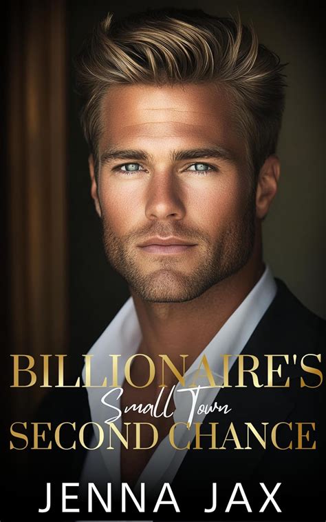 Amazon Billionaire S Small Town Second Chance Unfinished Love