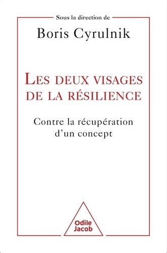 Les deux visages de la résilience Contre la de Boris Cyrulnik