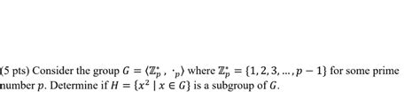 Solved 5 ﻿pts ﻿consider The Group G Zp P ﻿where