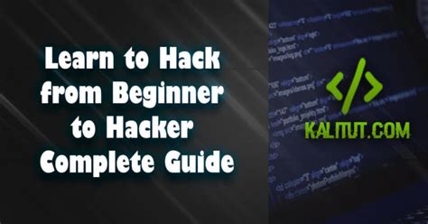 Learn To Hack Steps From Beginner To Hacker Kalitut