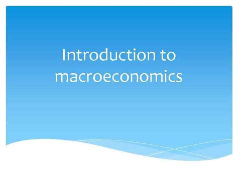 Introduction To Macroeconomics Lecture 1 Introduction To