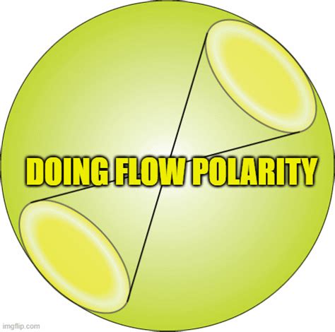Doing Flow Polarity Imgflip