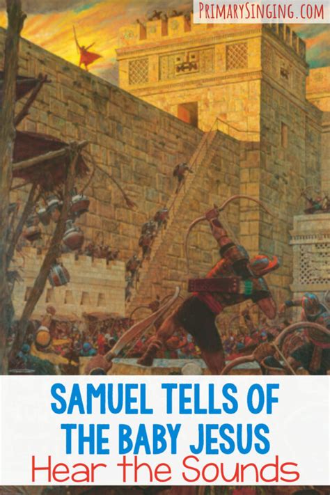 Samuel Tells Of The Baby Jesus Hear The Sounds Primary Singing