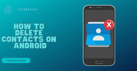How To Delete Contacts On Android Step By Step Guide Techreport