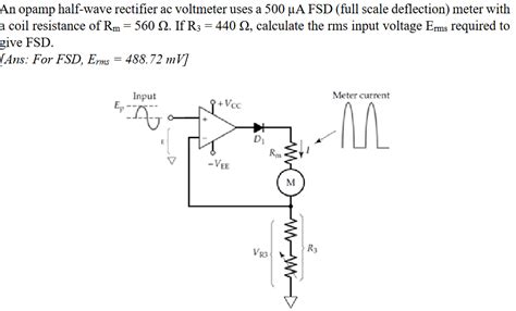 Solved An Opamp Half Wave Rectifier Ac Voltmeter Uses A