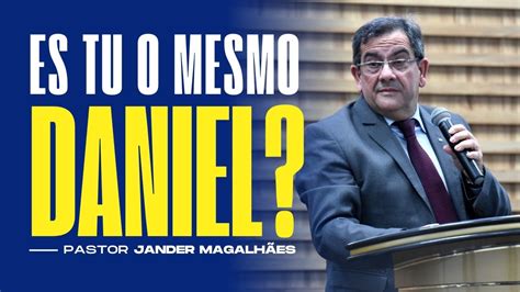 És Tu O Mesmo Daniel És Tu O Mesmo Crente Culto De Ensino Pr