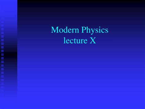 PPT Modern Physics Lecture X PowerPoint Presentation Free Download ID