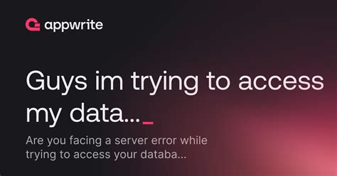 Guys Im Trying To Access My Database But It Says Server Error Solution