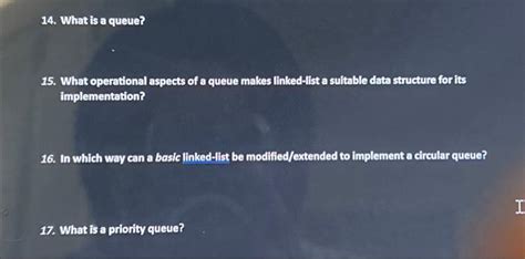 Solved 14 What Is A Queue 15 What Operational Aspects Of Chegg Com