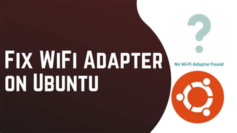 Solved No Wi Fi Adapter Found” Fix Wi Fi Adapter Issue In Ubuntu 18
