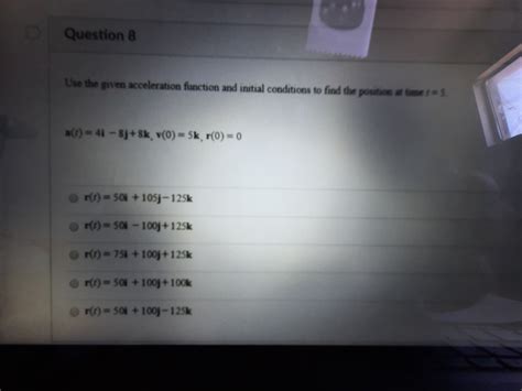 Solved Question 8 Use The Given Acceleration Function And