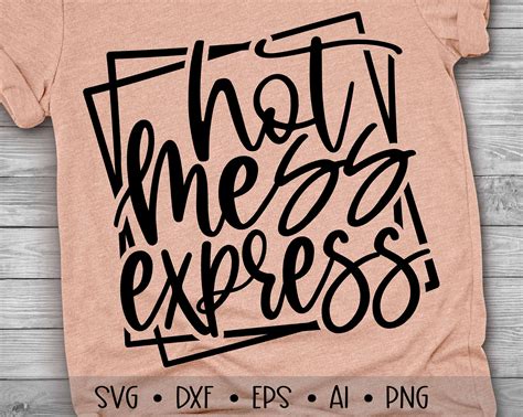Hot Mess Express Svg Hot Mess Svg Funny Svg Sarcastic Svg Etsy